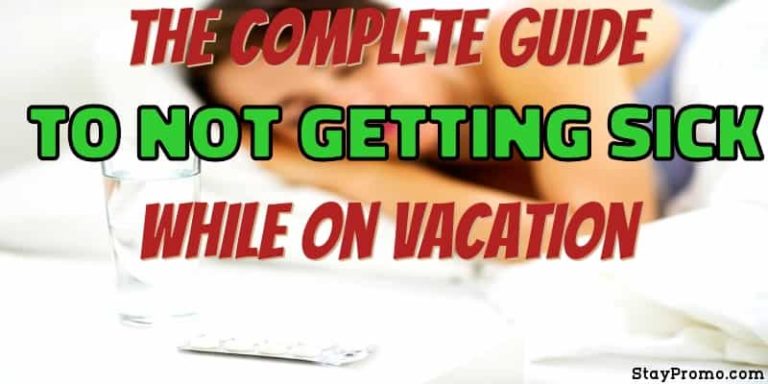 The Complete Guide On How To Avoid Getting Sick On Vacation | StayPromo